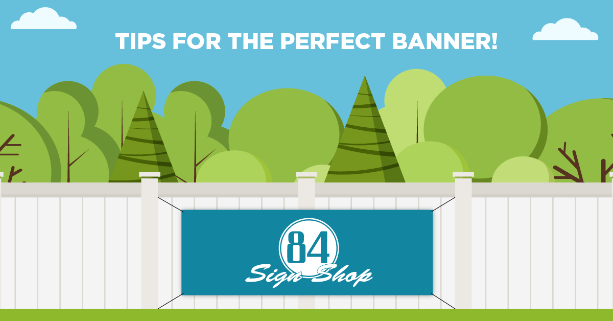 Tips for the Perfect Banner - 84 Sign Shop